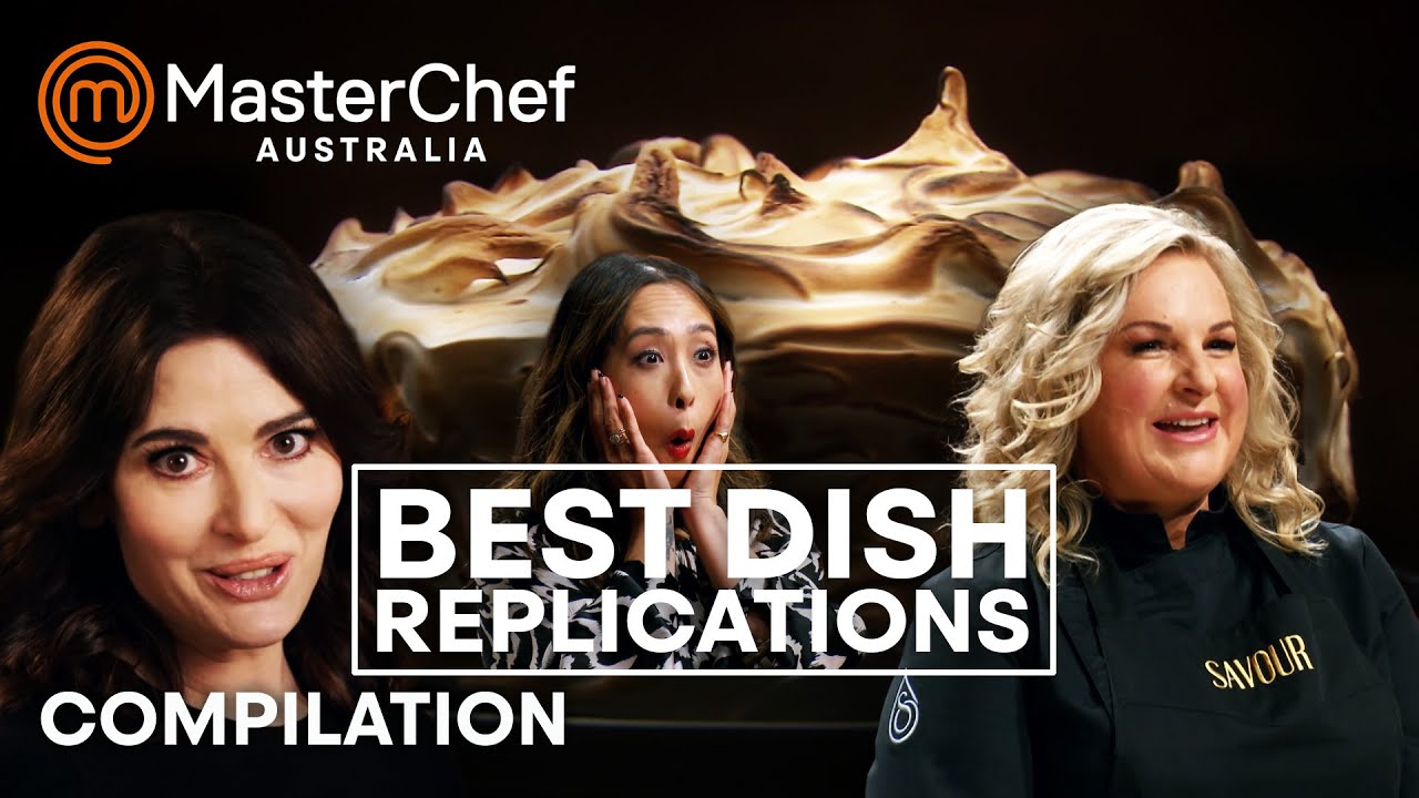 Best Dish Replications In MasterChef Australia Season 13 | MasterChef ...