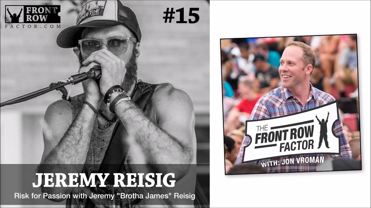 #15 Risk for Passion with Jeremy “Brotha James” Reisig - YouTube