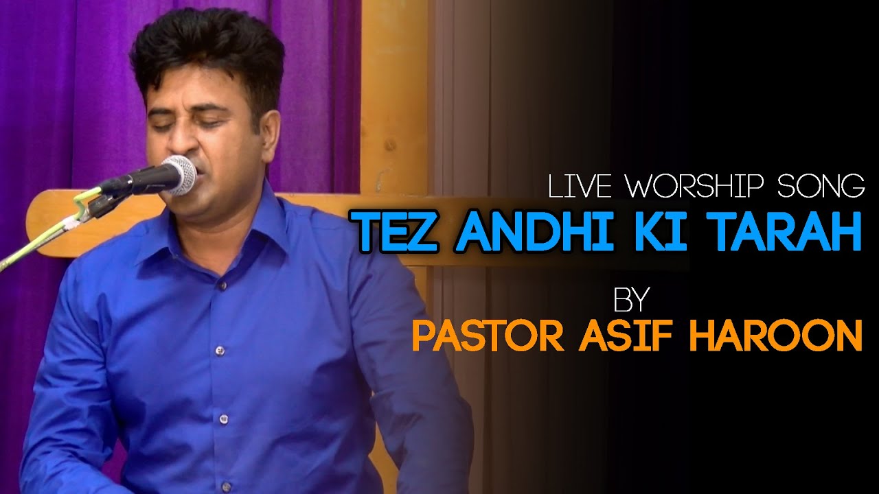Live Worship Song "Tez Andhi Ki Tarah" by Asif Haroon - YouTube