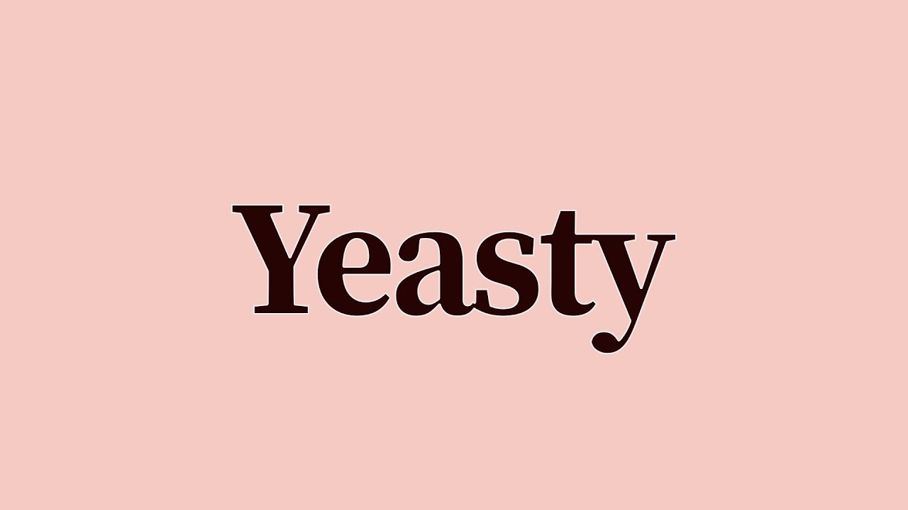 Yeasty Meaning and Definition - YouTube