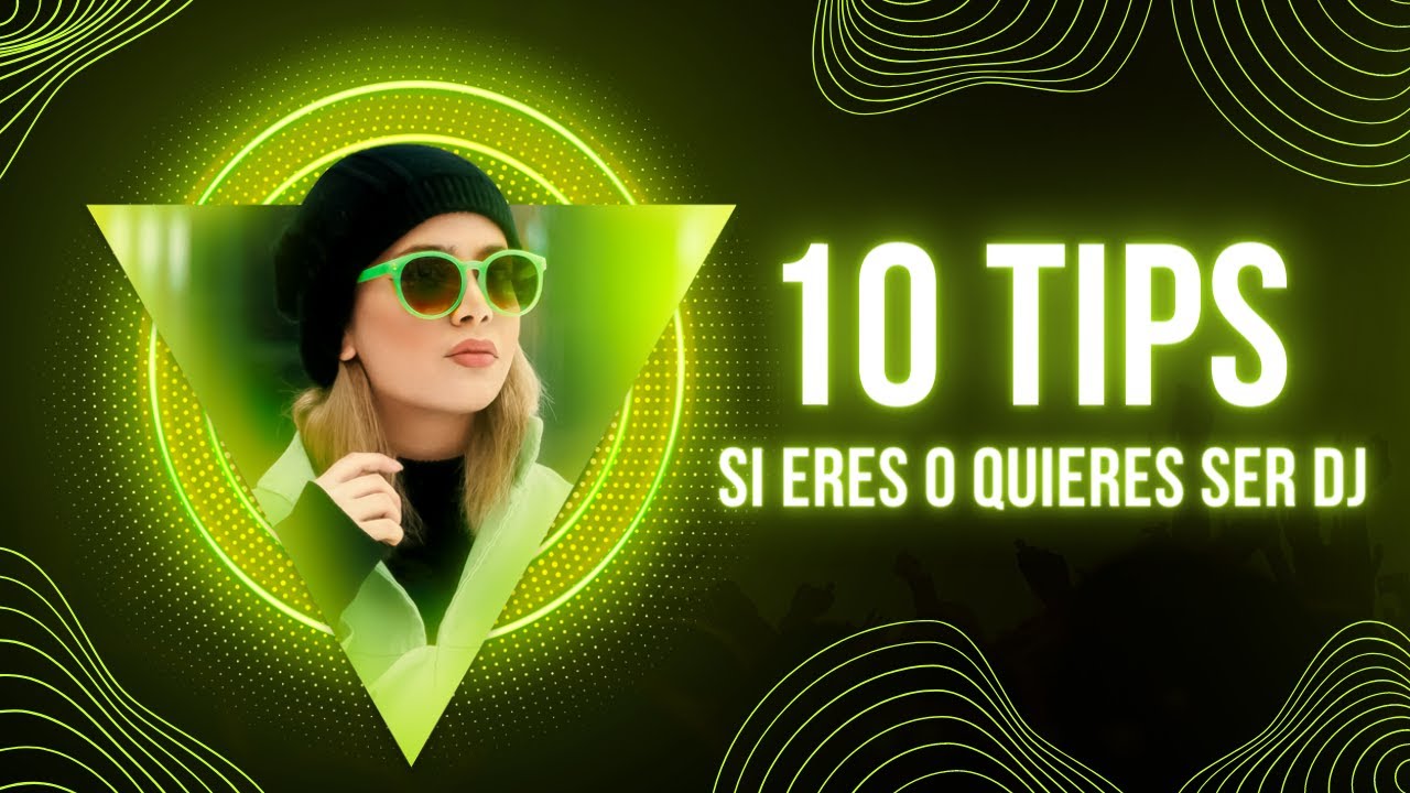 LOS MEJORES 10 TIPS SI ERES DJ O QUIERES SER DJ - YouTube