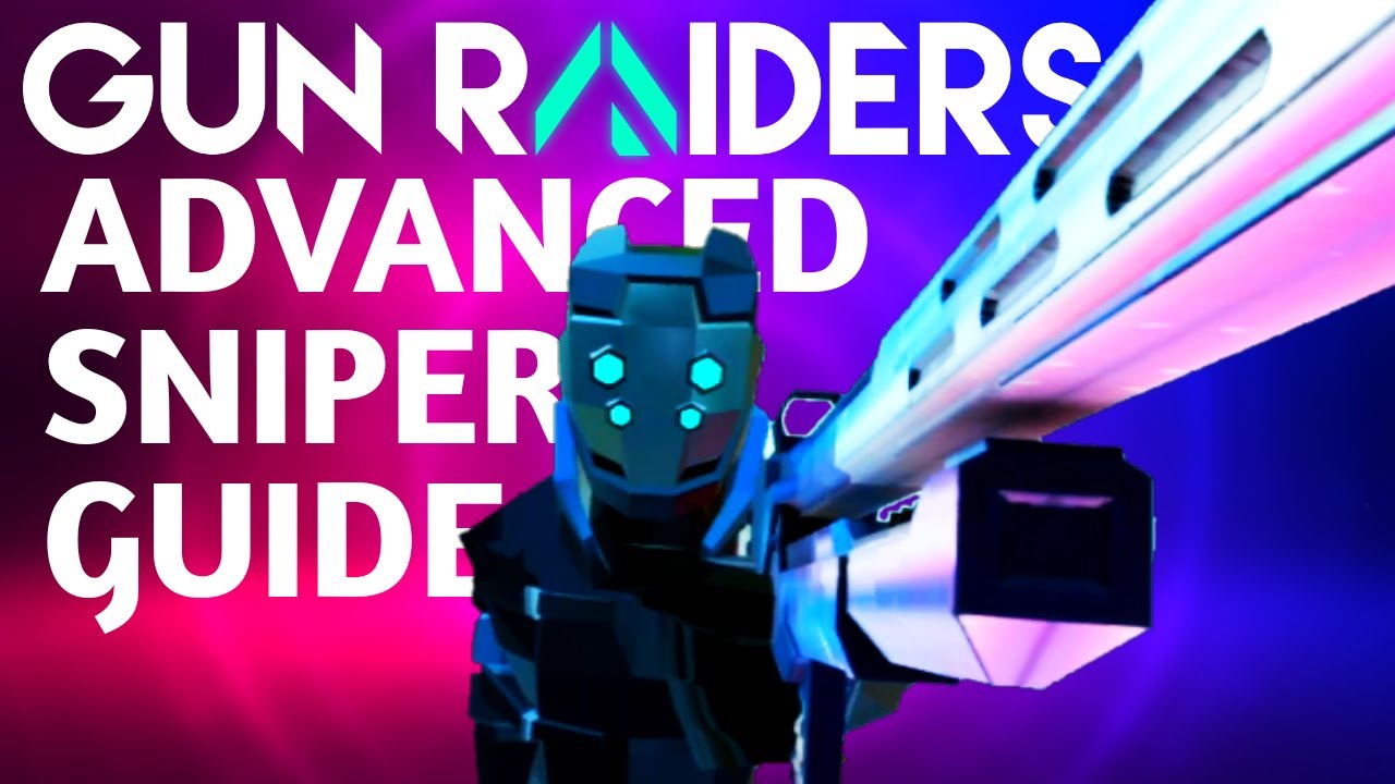 Gun Raiders Advanced Sniper Guide - YouTube