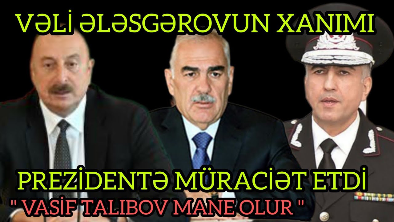 TƏCİLİ! VASİF TALIBOV VƏLİ ƏLƏSGƏROVUN AZAD OLUNMASINA MANE OLUR ...
