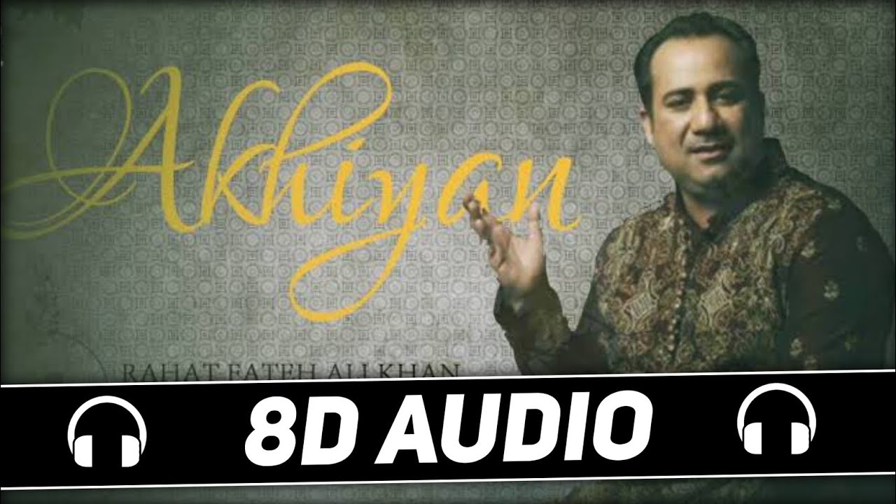 Akhiyan (8d audio) Raha Fateh Ali Khan |Akhiyan 3d song | Raha Fateh ...