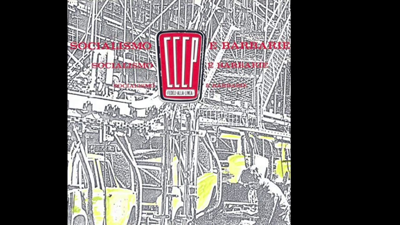 CCCP Fedeli Alla Linea - Socialismo e Barbarie (Full Album) 1987 - YouTube