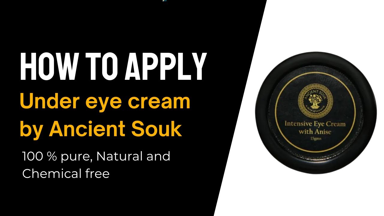 Apply Ancient Souk's Under Eye Cream for a PERFECT Results! - YouTube