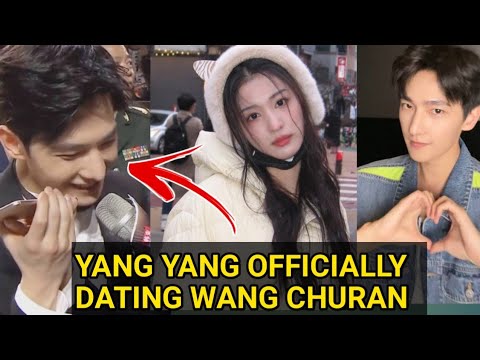 OMG Yang Yang OFFICIALLY Confirmed DATING wang Churan 😭 - YouTube