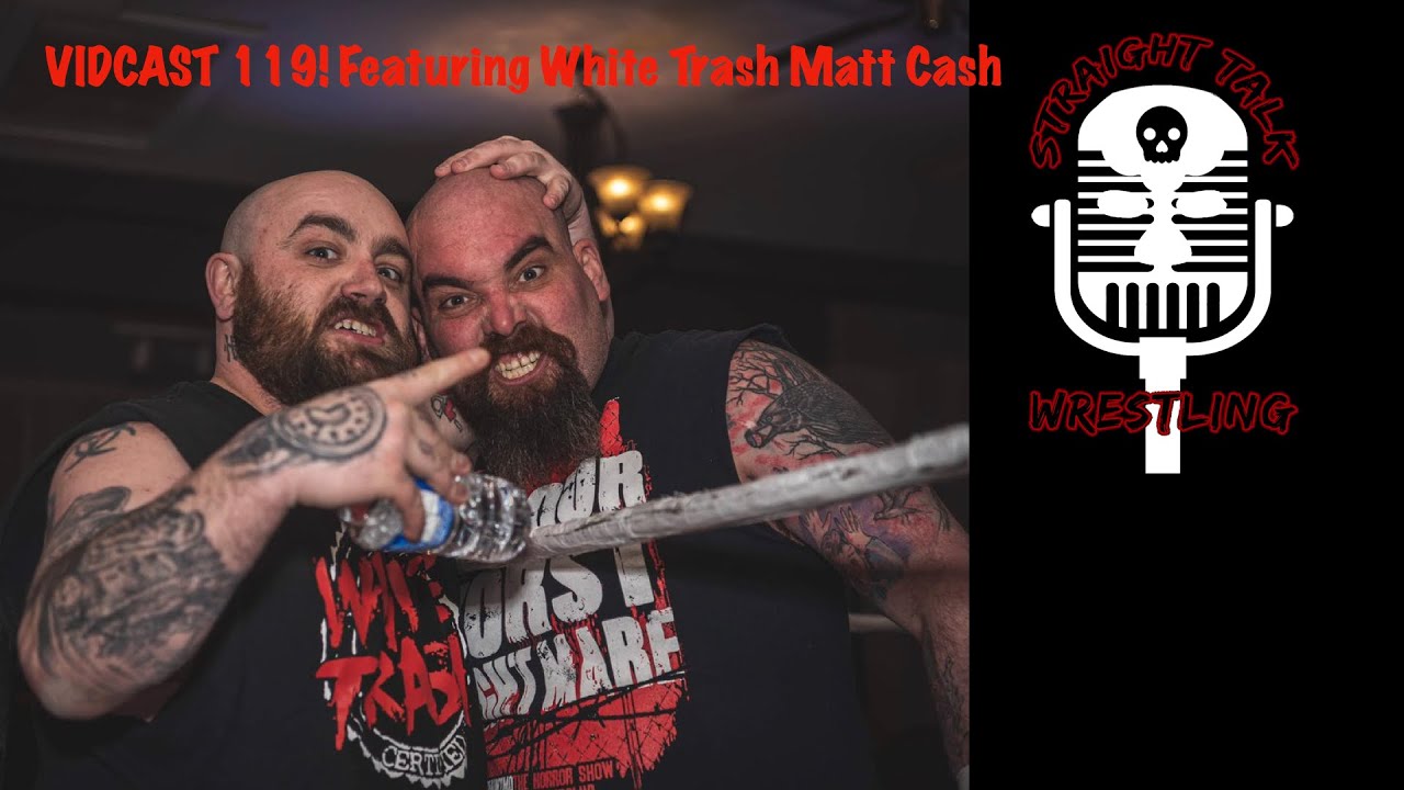 Vidcast 119! Featuring White Trash Matt Cash - YouTube