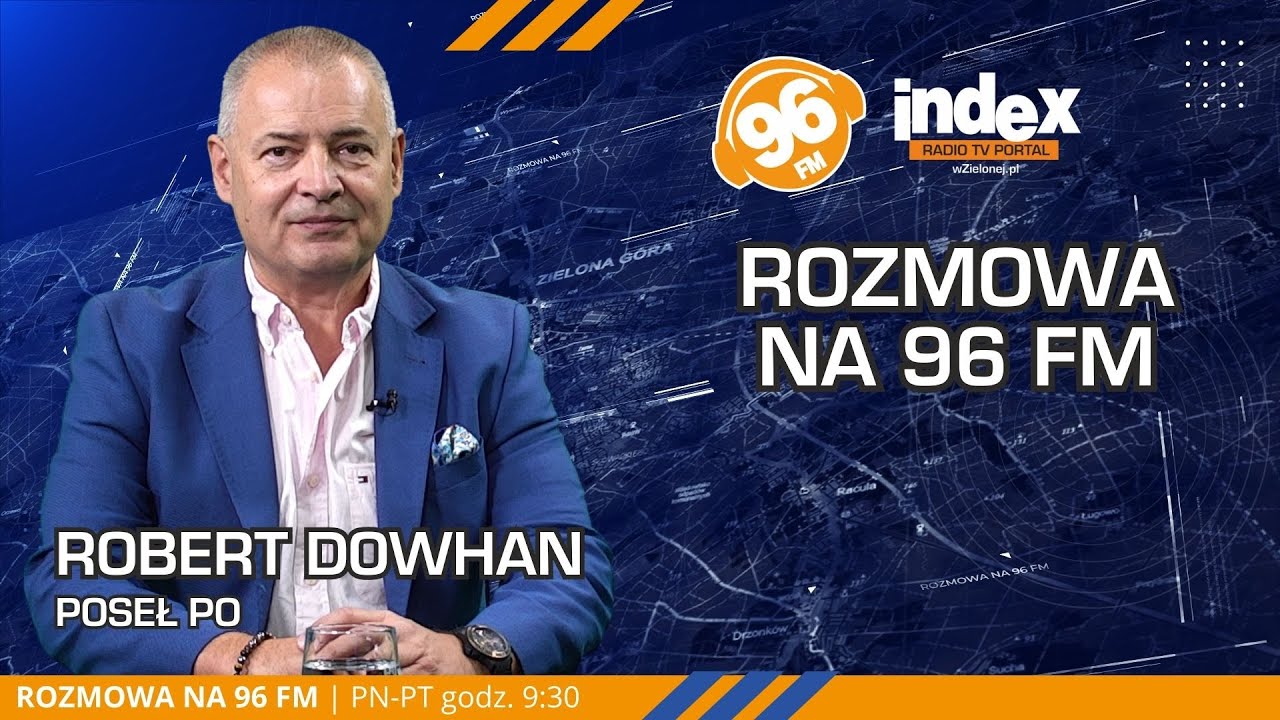 🔥"Rozmowa na 96 FM": Robert Dowhan (KO) o Polityce Krajowej i ...