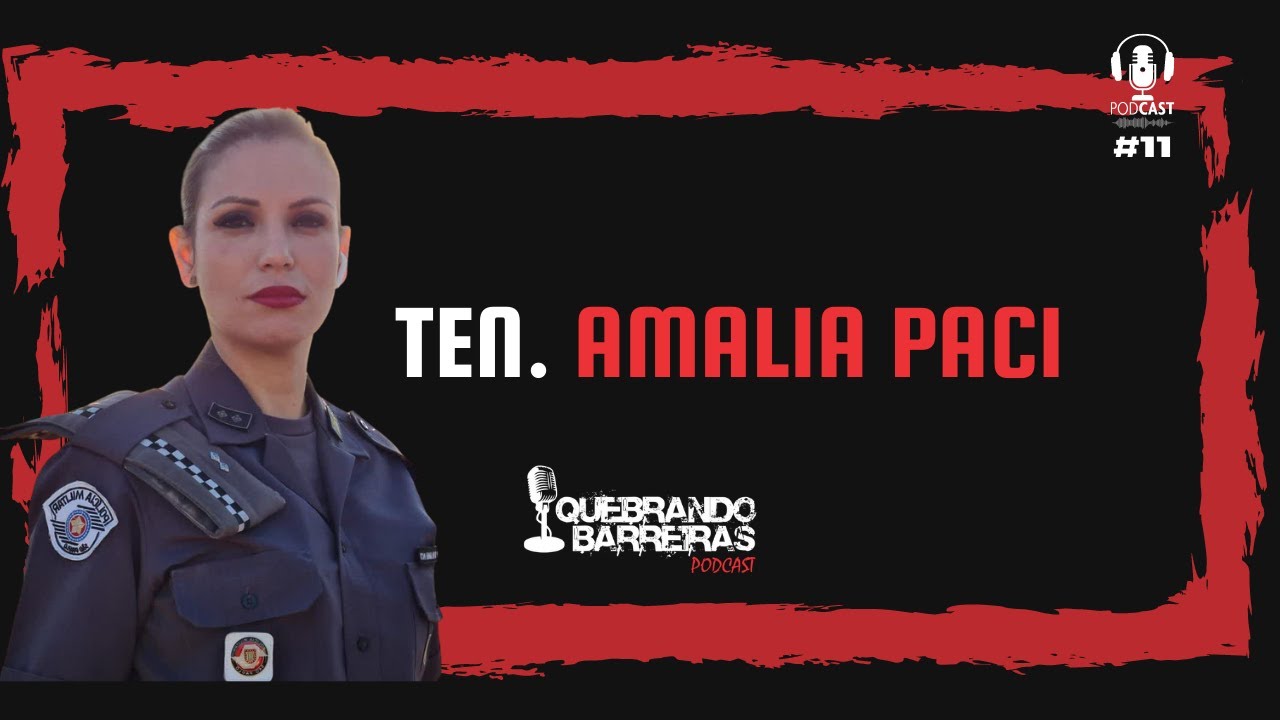 TENENTE PM AMALIA PACI - QUEBRANDO BARREIRAS Podcast #11 - YouTube