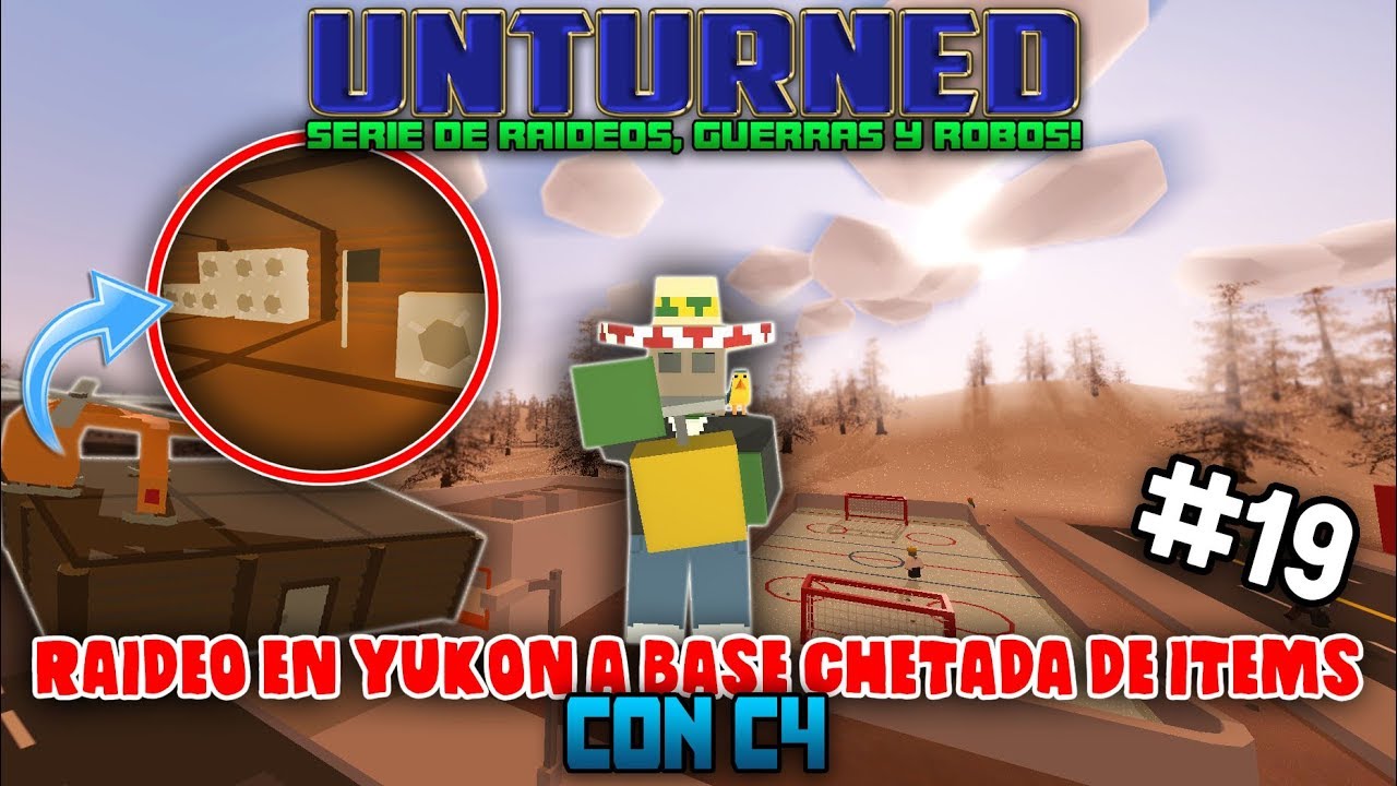 RAIDEO EN YUKON A BASE CHETADA DE ITEMS | CON C4 | #19 | UNTURNED - YouTube