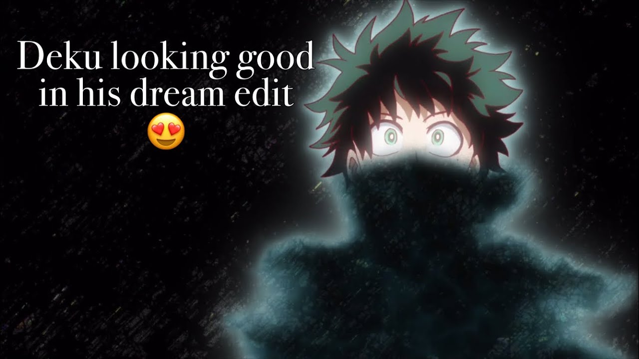 Deku Looking good in his dream edit 😍 - YouTube
