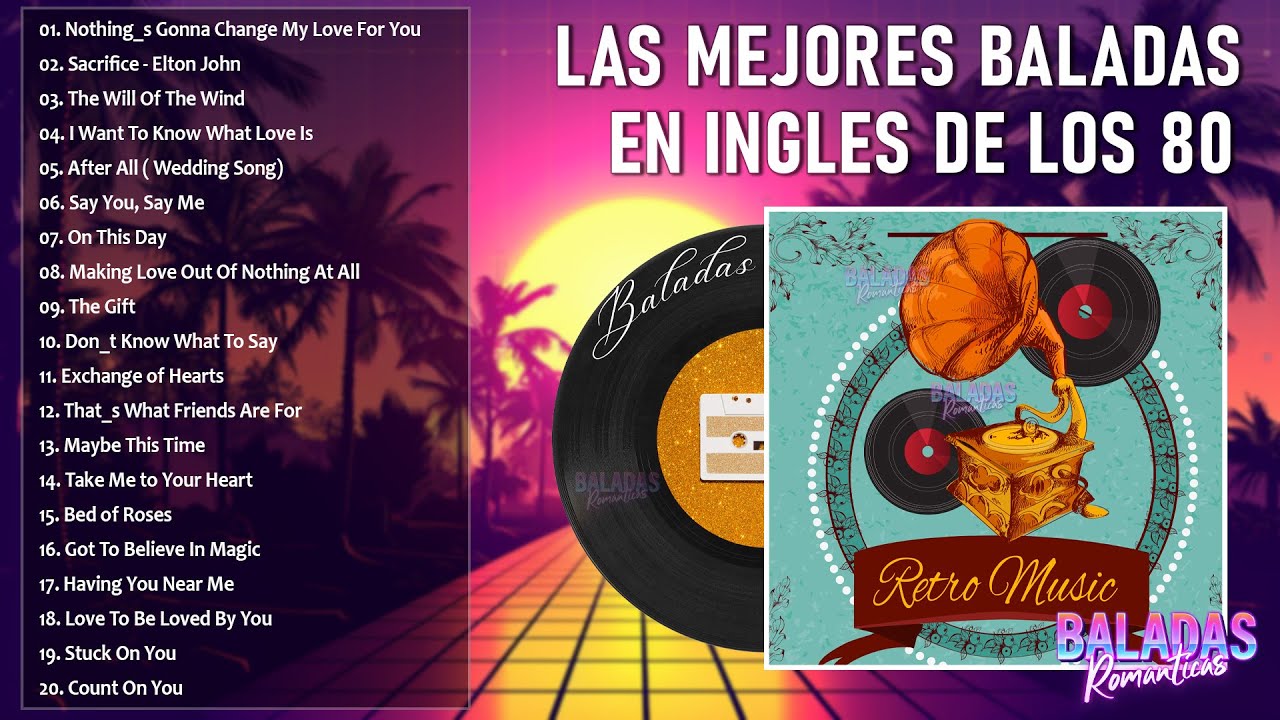 Las Mejores Baladas En Ingles De Los 80s - Grandes Éxitos 80 y 90 ...