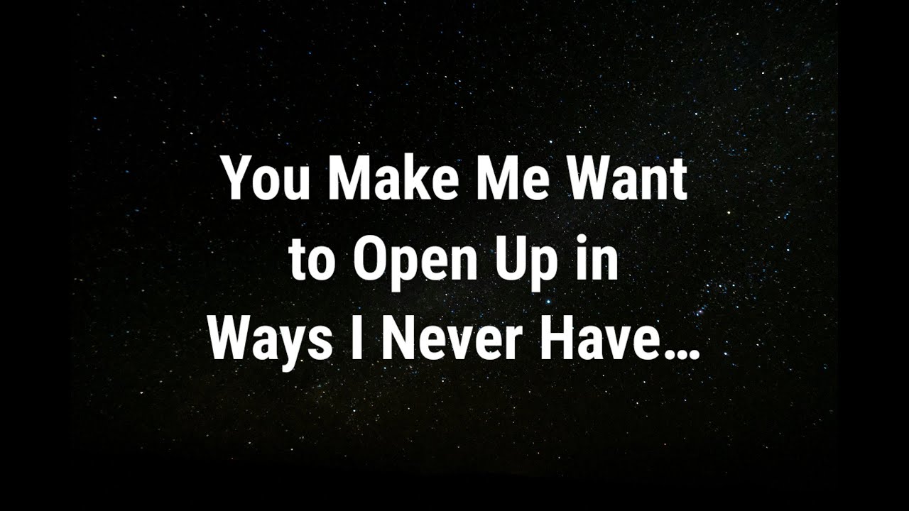 💌 You make me want to open up in... current thoughts and feelings - YouTube