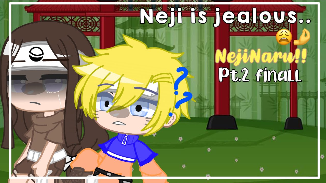 Neji is jealous..!? || pt.2/final! || A VERY HOT TEA 🍵 🥵 || NejiNaru ...