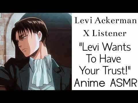 Levi Ackerman X Listener (Anime Interaction)  “Levi Wants To Have Your Trust”