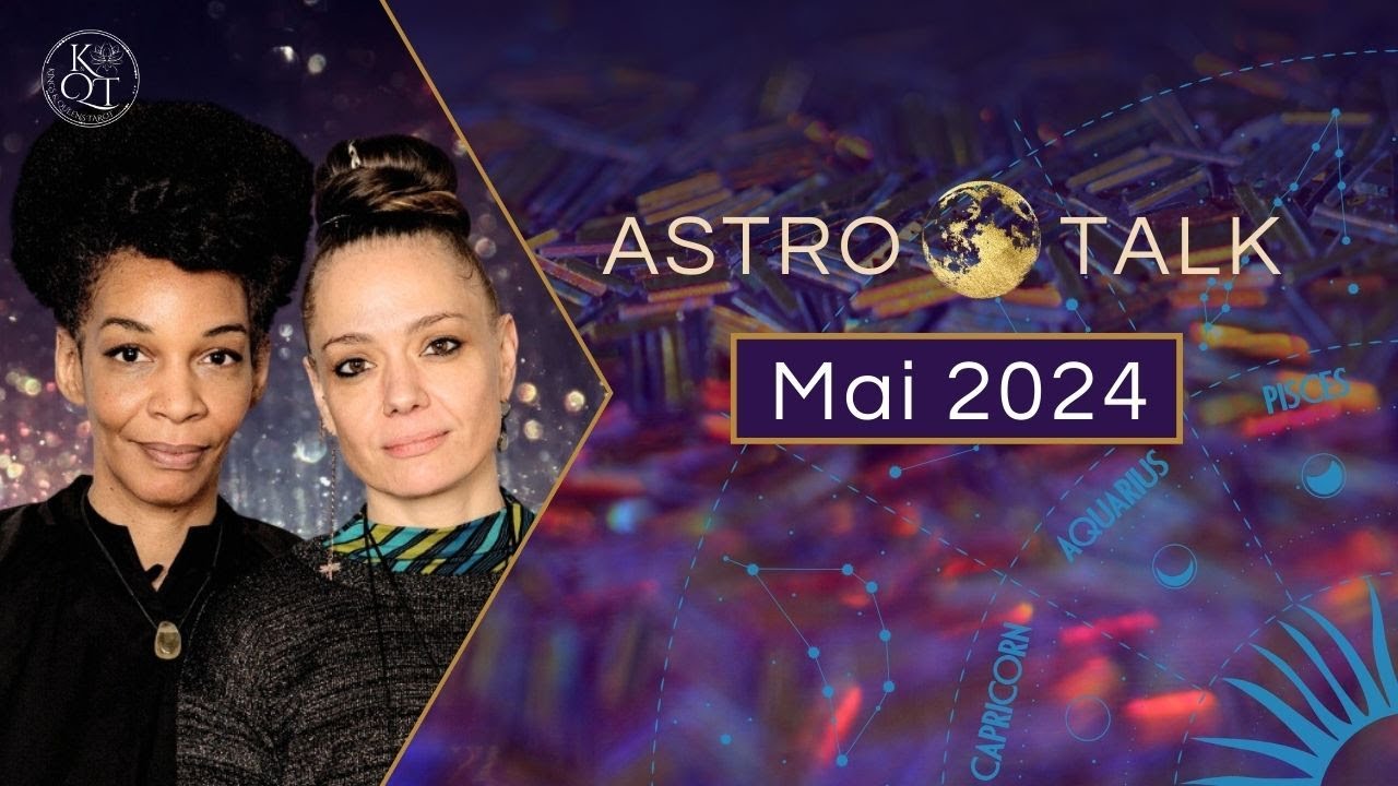 ASTRO TALK 🌟Freude, Liebe, WAHRHEIT 🌟 Mai 2024 - YouTube