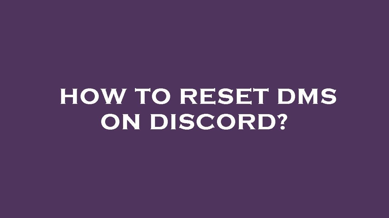 How to reset dms on discord? - YouTube