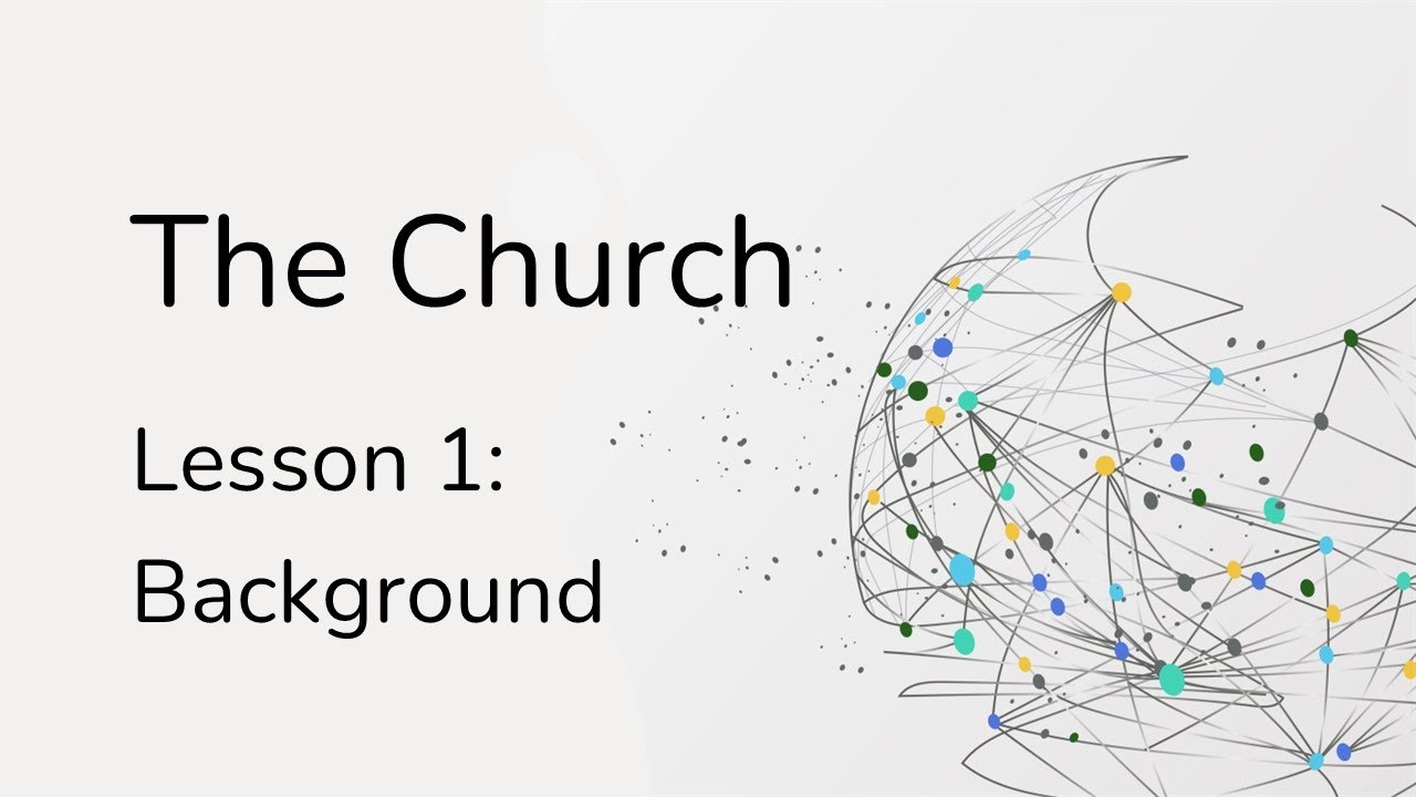 The Church Lesson 1: Background - YouTube