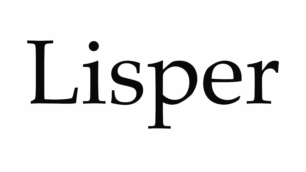 How to Pronounce Lisper - YouTube