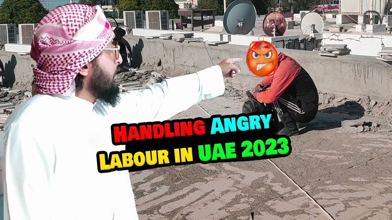 Handling Angry Labour - UAE 2023 - YouTube