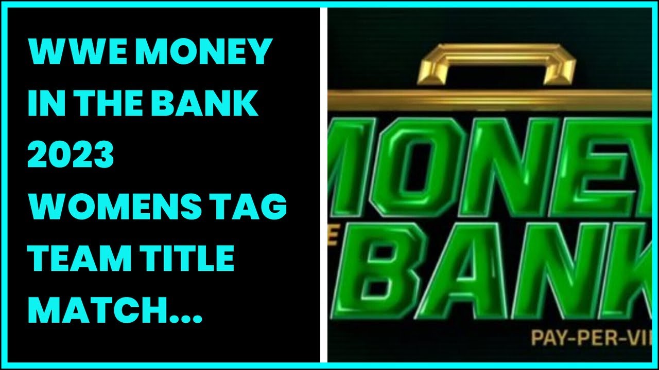 WWE MONEY IN THE BANK 2023 WOMENS TAG TEAM TITLE MATCH RESULTS – NODQ ...