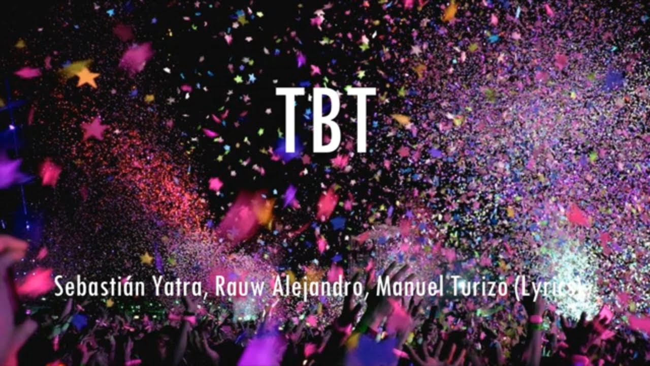TBT - Sebastián Yatra, Rauw Alejandro, Manuel Turizo (Letra) - YouTube
