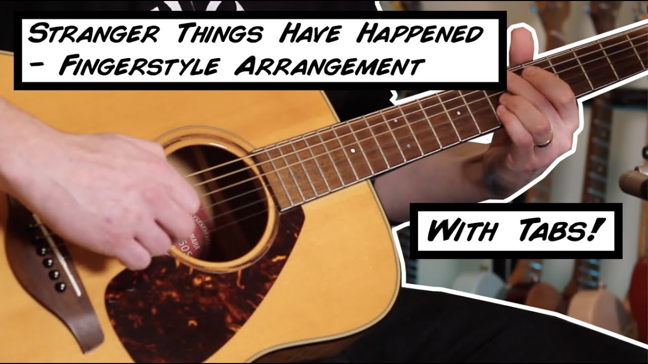 Stranger Things Have Happened, Fingerstyle Acoustic Guitar Arrangement ...