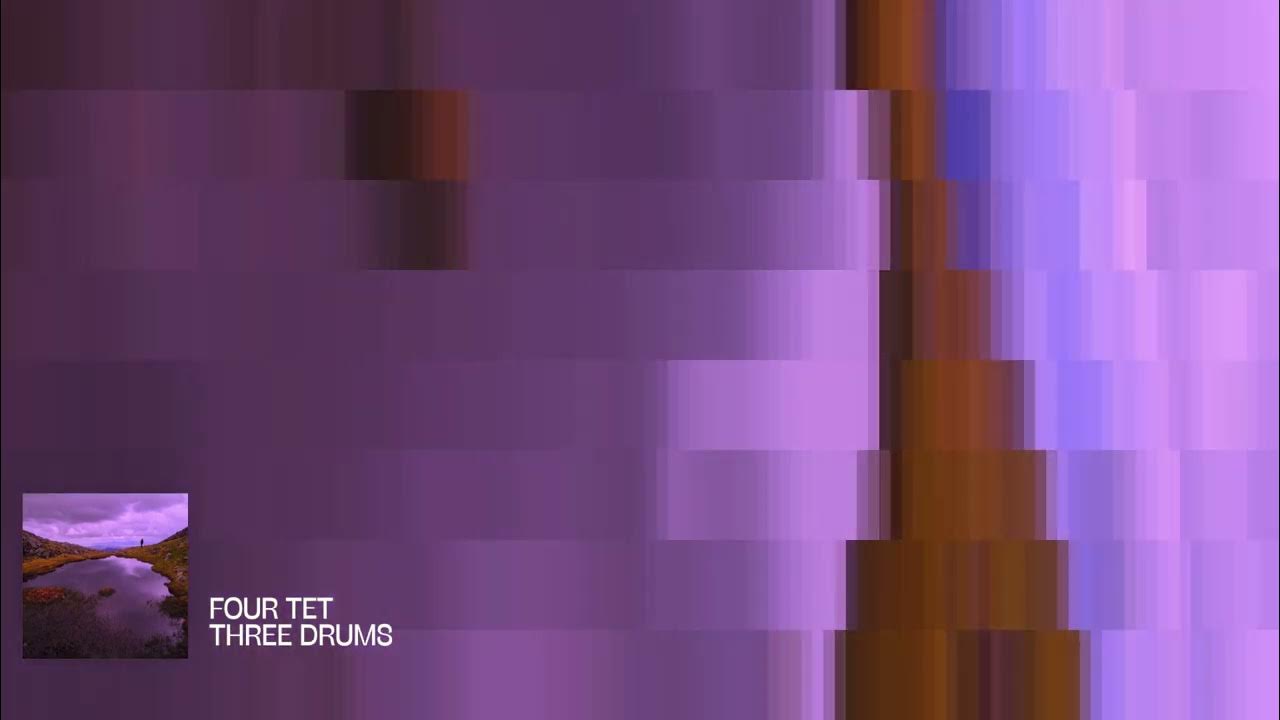 Four Tet - Three Drums - YouTube