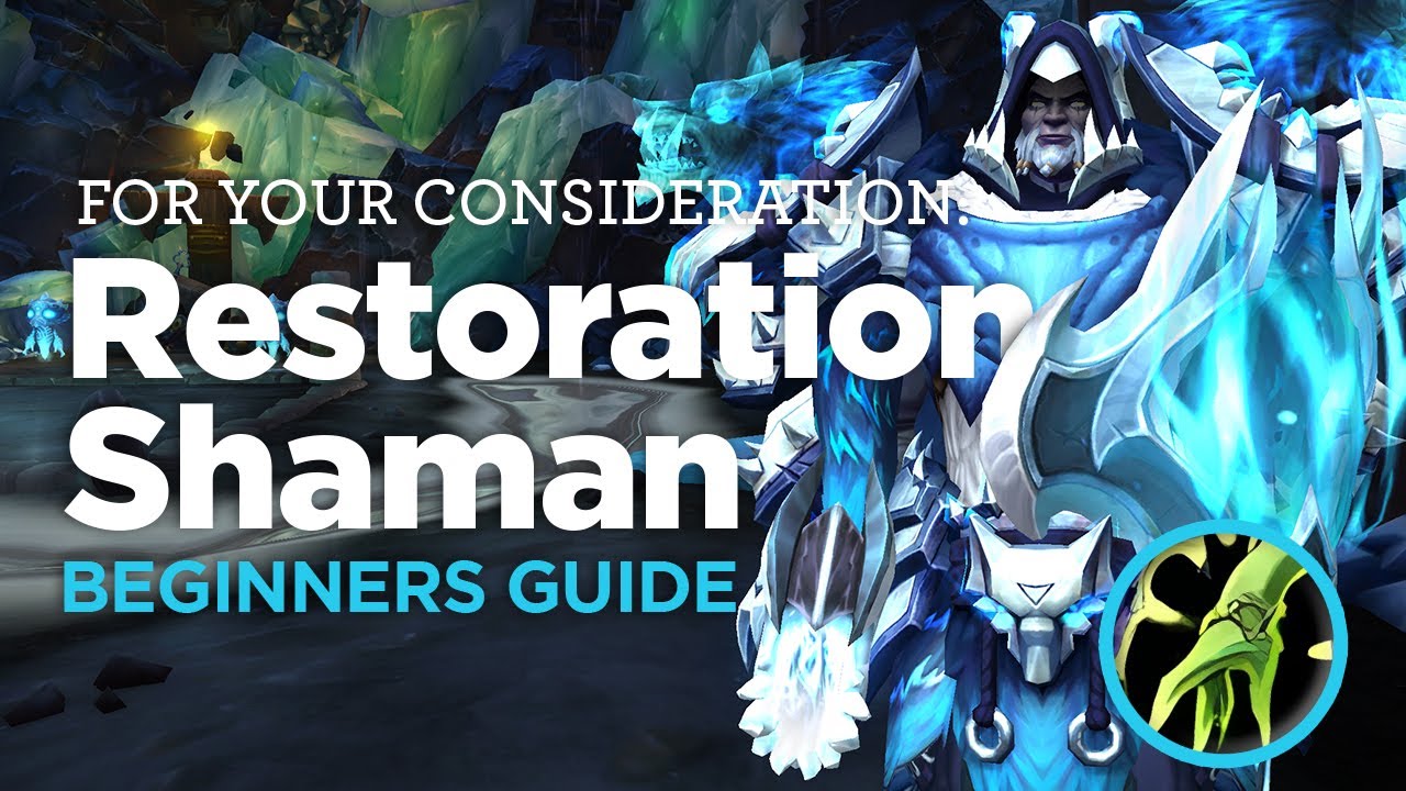 For Your Consideration: Restoration Shaman Beginners Guide - YouTube