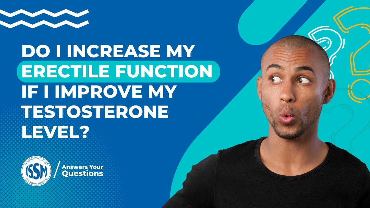 Do I increase my erectile function if I improve my testosterone level ...