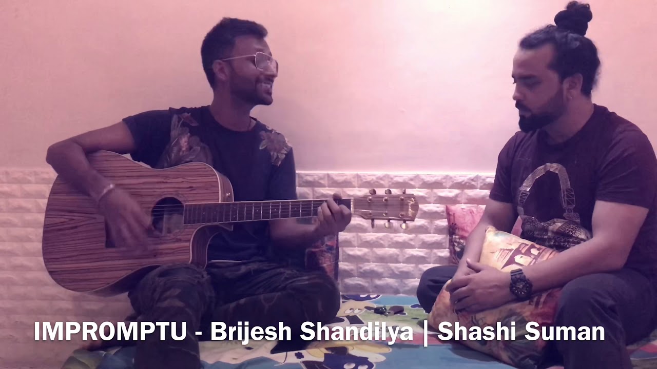 IMPROMTU Video - Brijesh Shandilya | Shashi Suman - YouTube