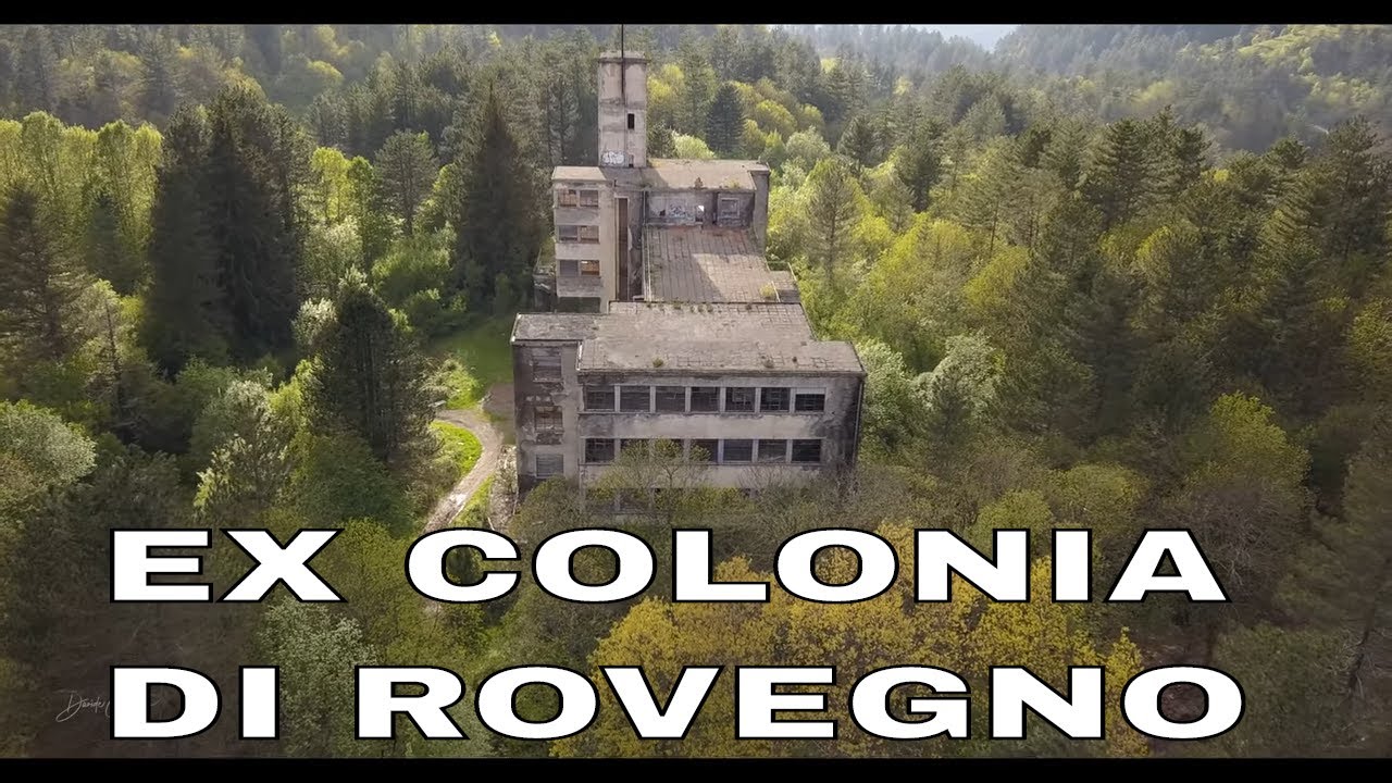 🏚 COLONIA DI ROVEGNO (DRONE) 🌀 LUOGHI DIMENTICATI - ITALIA [Episodio 6 ...