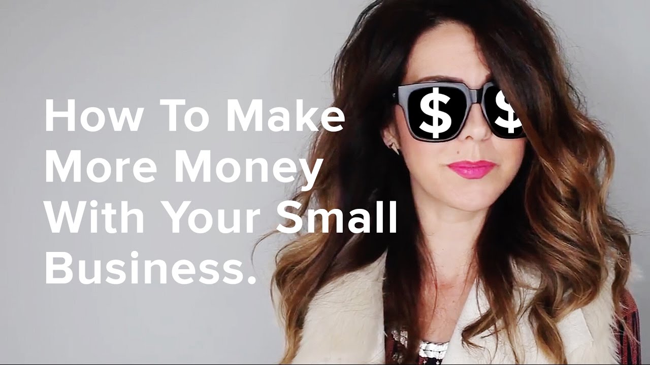 How to Make More Money with Your Small Business - YouTube
