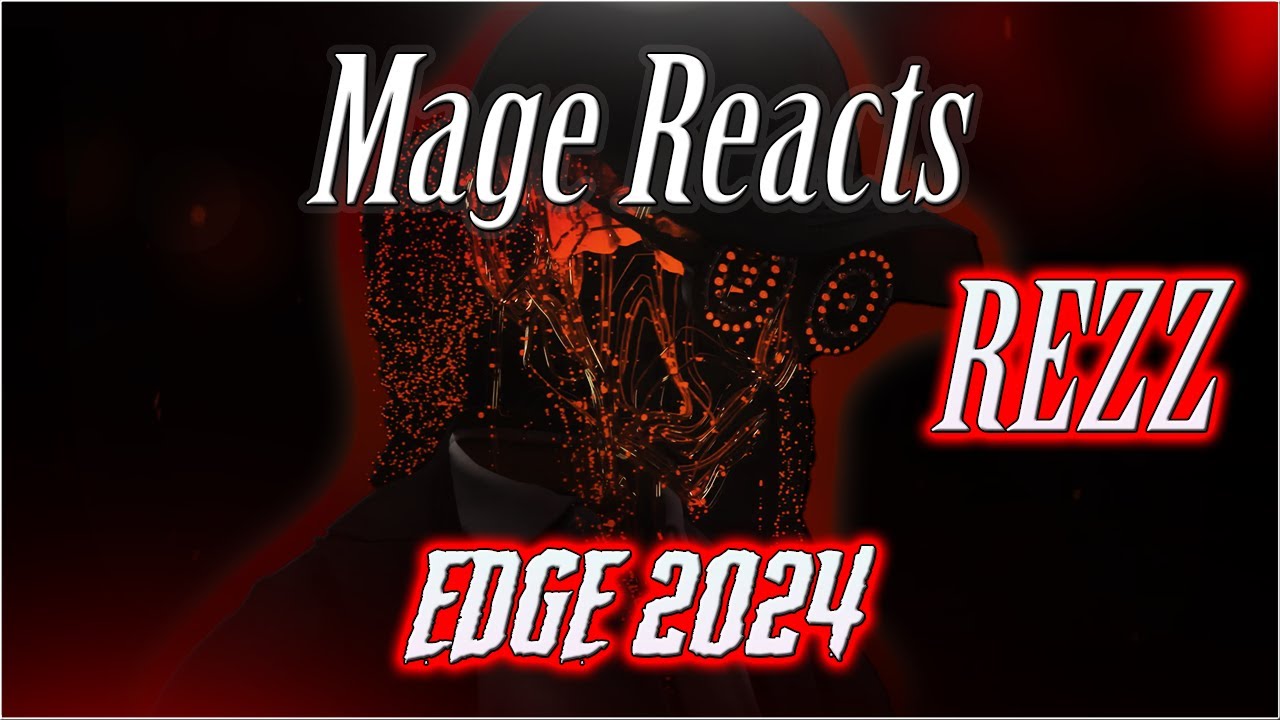 Mage Reacts: REZZ - Edge (2024 version) - YouTube