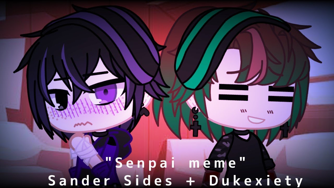 "Senpai meme" Sander Sides + Dukexiety (Non-Sexual) (Gacha Club) - YouTube