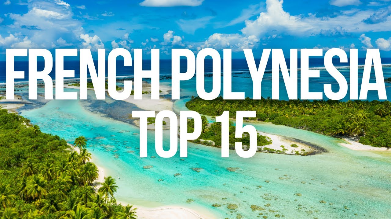 Top 15 Places To See In French Polynesia - Ultimate Travel Guide - YouTube