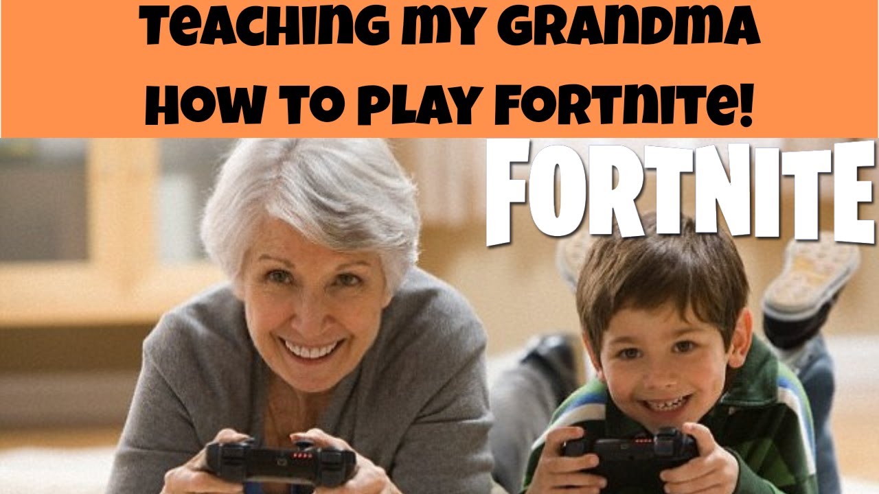 Teaching GRANDMA How To Play Fortnite! - Fortnite - YouTube