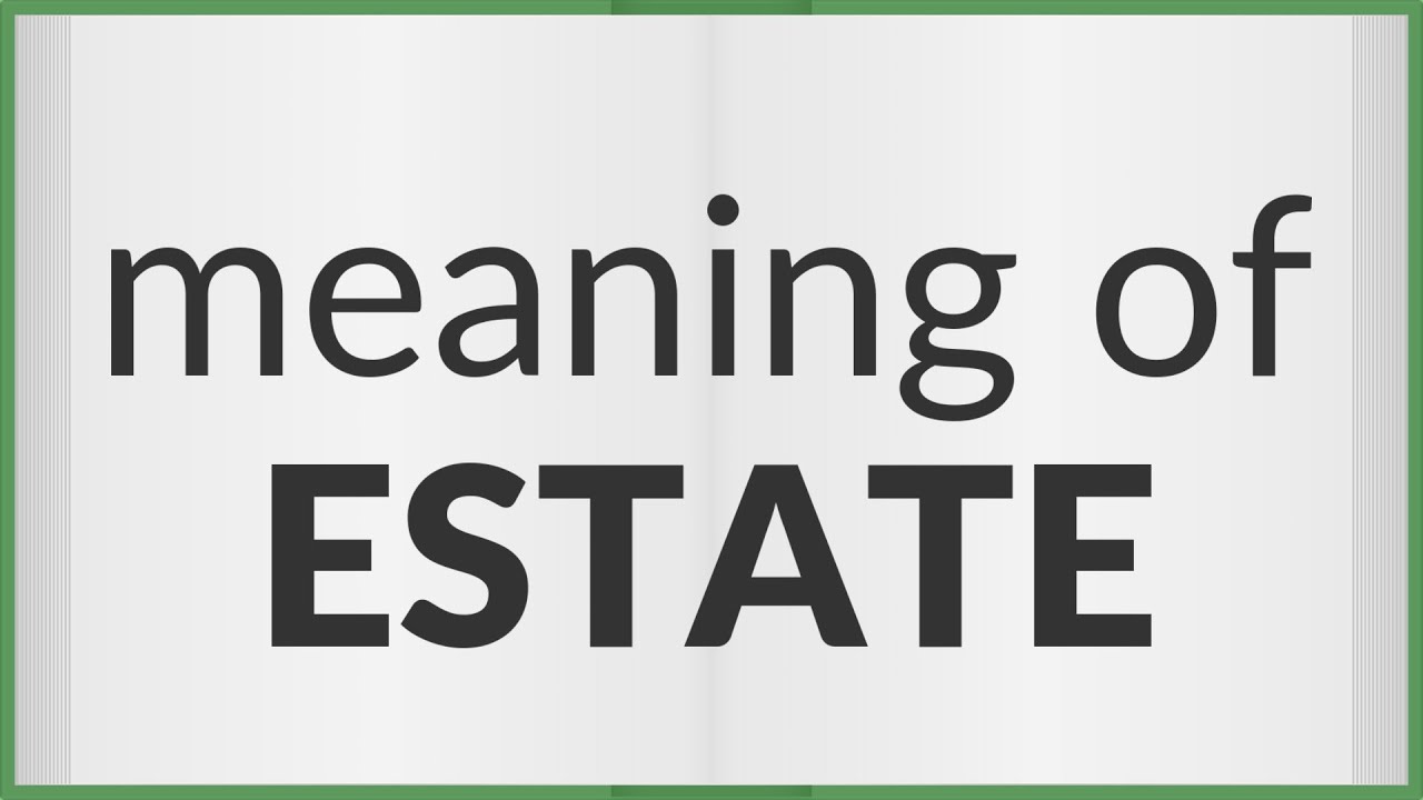 Estate Meaning Of Estate YouTube estate-meaning-of-estate-youtube