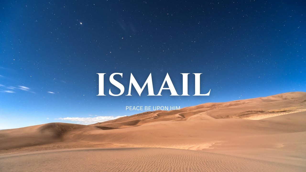 The Story Of Prophet Ismail (Ishmael) AS - YouTube