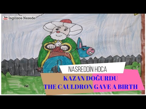 THE CAULDRON GAVE A BIRTH- KAZAN DOĞURDU Nasreddin  Hoca