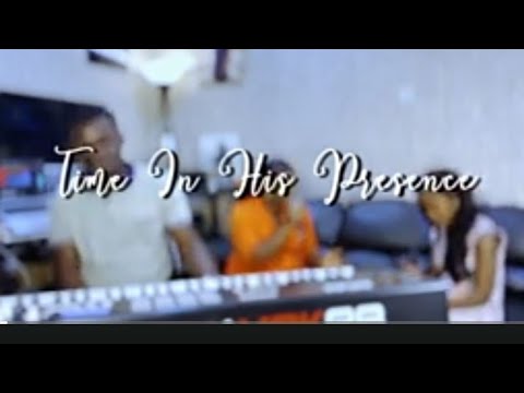 TIME IN HIS PRESENCE WITH EKUA SHEILA AND LADY JOY 🔥🔥 (FULL VIDEO ...