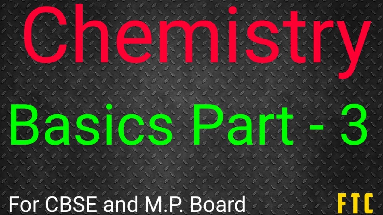 Basics of Chemistry Part - 3 !!!!!!!!!!!!!!!!!!!!!!!!!!!!!! -