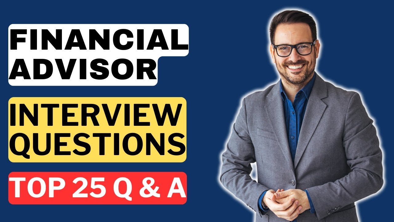 Financial Advisor Interview Questions and Answers for 2025 - YouTube