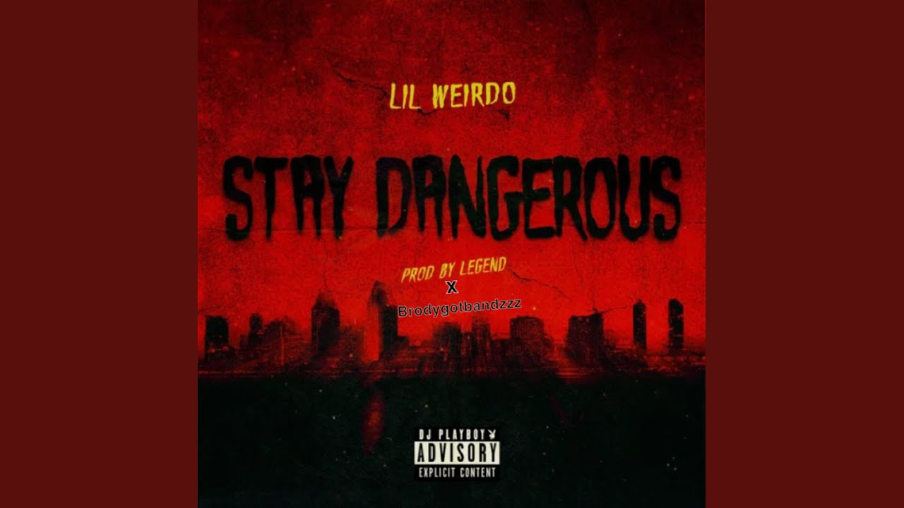 Stay Dangerous (feat. Lil Weirdo) - YouTube