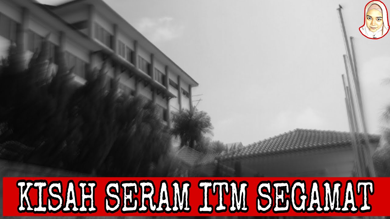 KISAH SERAM ITM@UITM JOHOR - YouTube