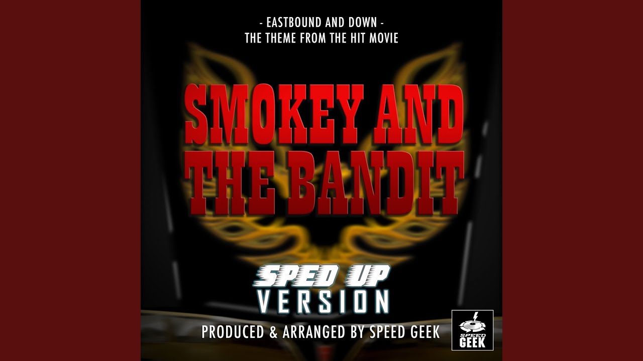 Eastbound And Down (From "Smokey And The Bandit") (Sped-Up Version ...