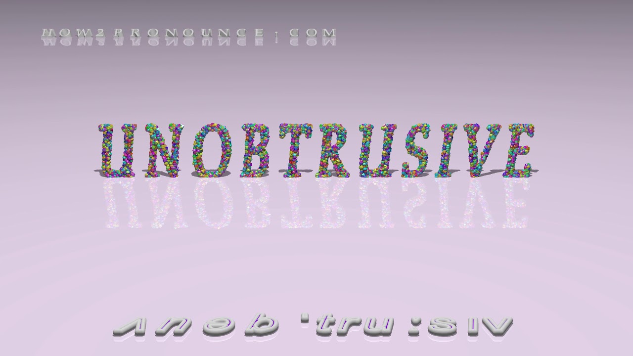 unobtrusive - pronunciation + Examples in sentences and phrases - YouTube