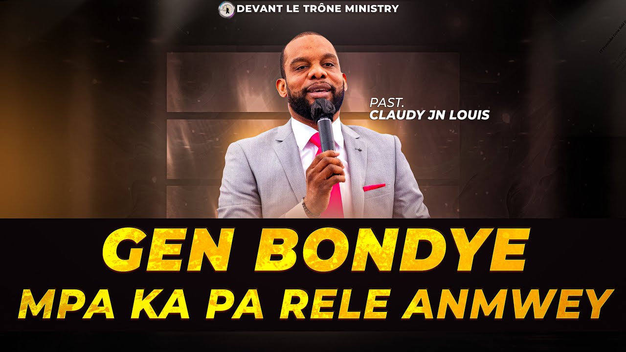 Gen Bondye Mpa Ka Pa Rele Anmwey Se Ou Ki Poko Vle Past Claudy Jn gen-bondye-mpa-ka-pa-rele-anmwey-se-ou-ki-poko-vle-past-claudy-jn