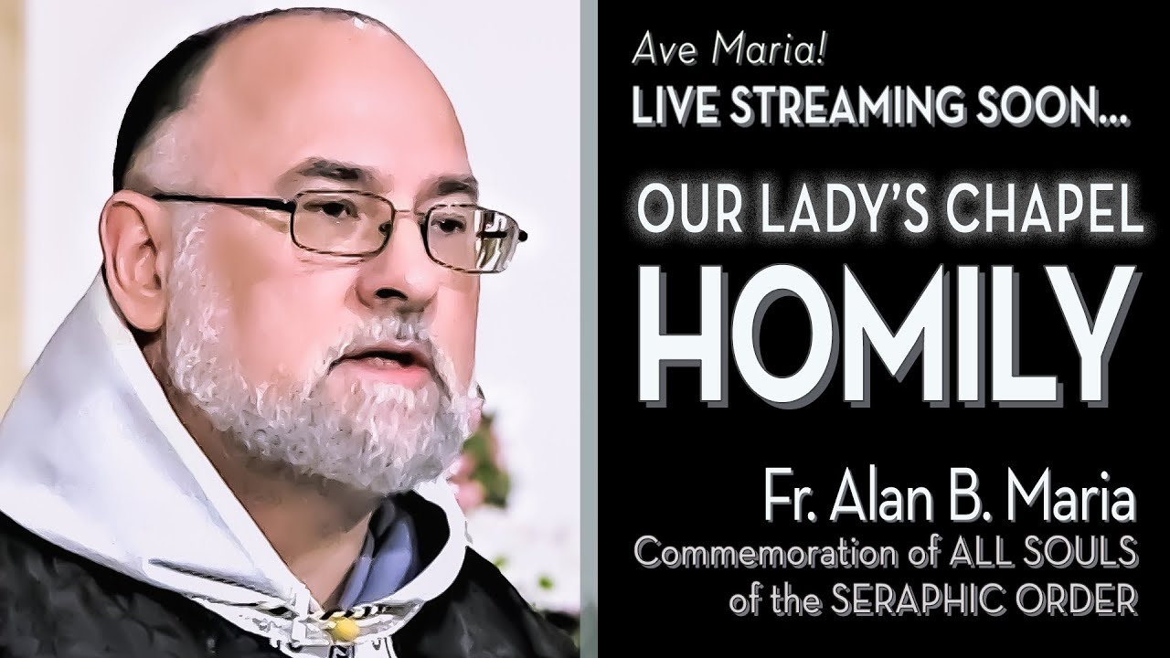 All Souls of the Seraphic Order - November 5, 2024 - HOMILY - YouTube